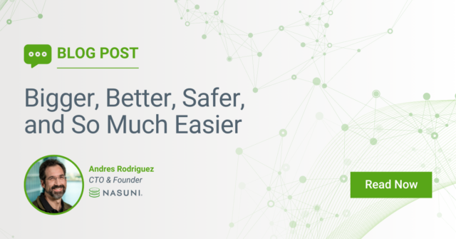 Why Nasuni's Hybrid Cloud File Platform is Bigger, Better, Easier