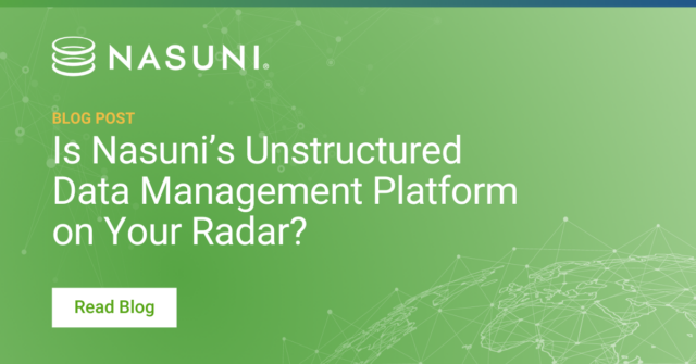 On Your Radar: Nasuni’s Unstructured Data Management Platform