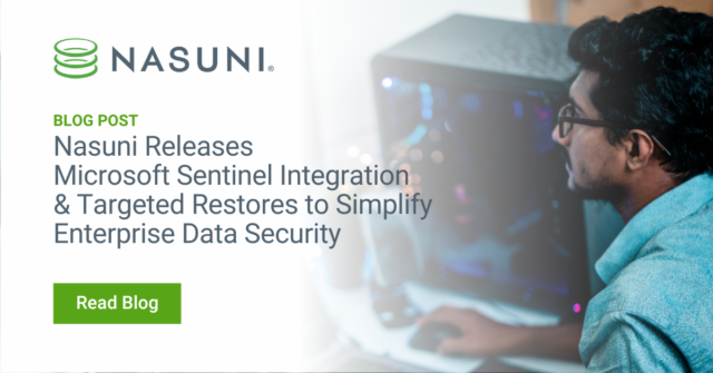 Nasuni Releases Microsoft Sentinel Integration & Targeted Restores to Simplify Enterprise Data ...