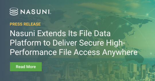 Nasuni Extends Its File Data Platform to Deliver Secure High-Performance File Access Anywhere ...