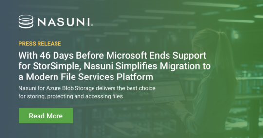 With 46 Days Before Microsoft Ends Support for StorSimple, Nasuni ...