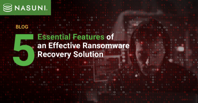 5 Essential Features of an Effective Ransomware Recovery Solution - Nasuni